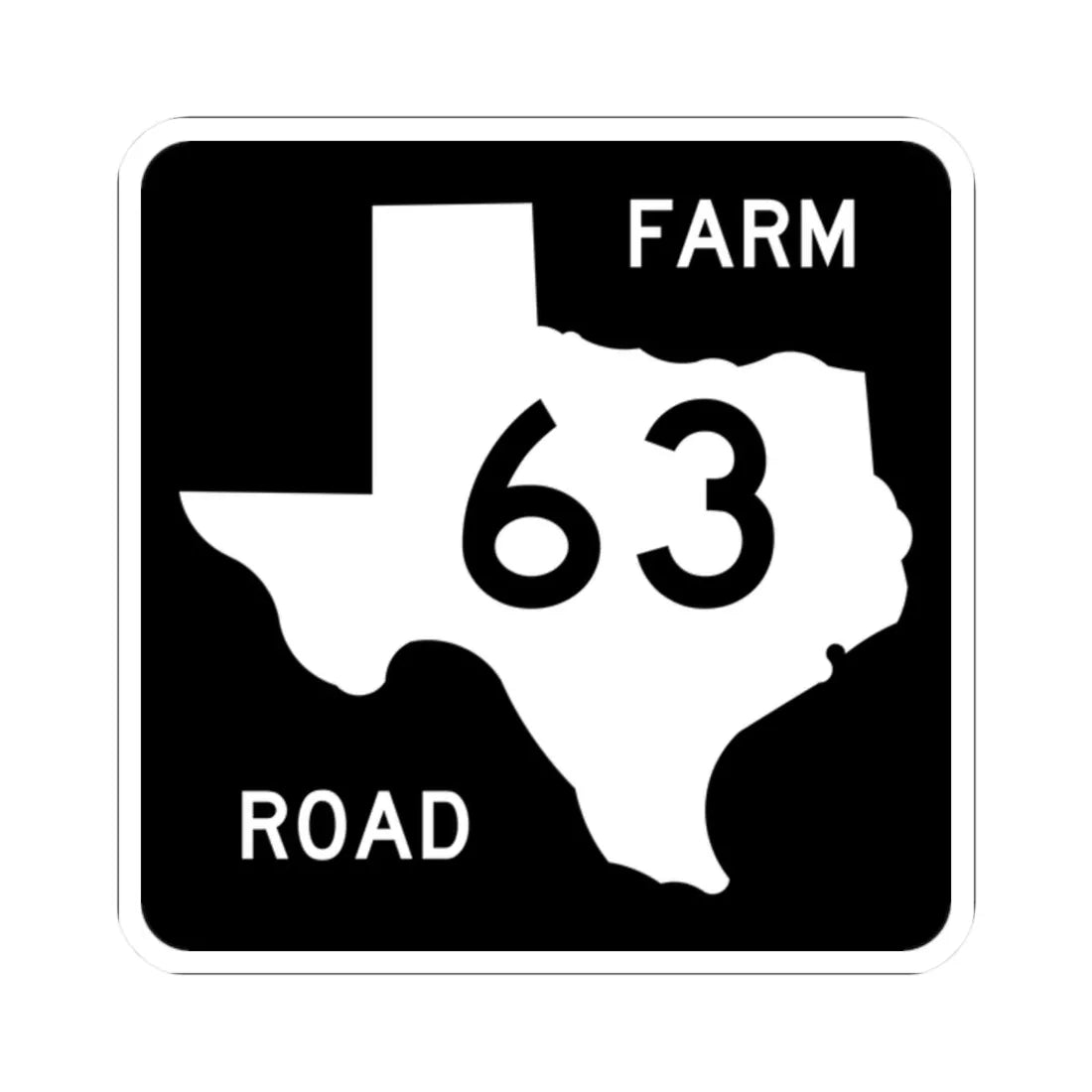 Texas FM 63 (Texas) (Road Sign) STICKER Vinyl Kiss-Cut Decal – The ...
